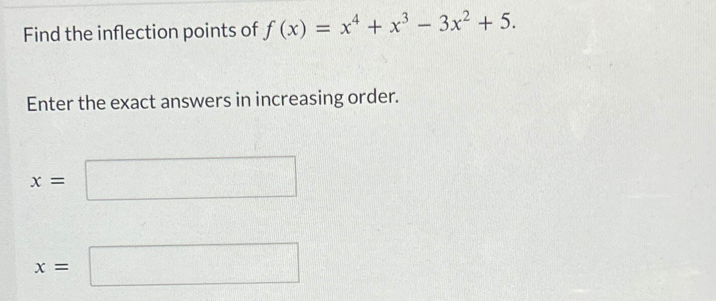 Solved Find The Inflection Points Of F X X4 X3 3x2 5enter
