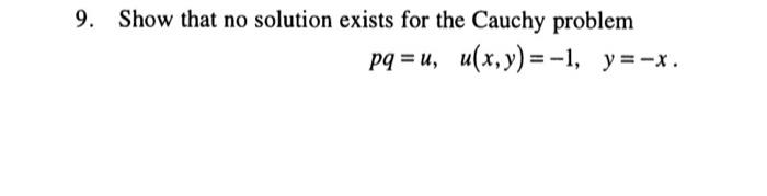 Solved 9. Show that no solution exists for the Cauchy | Chegg.com