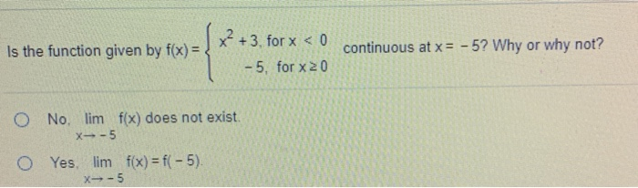 Solved Is the function given by f(x) = { continuous at x = | Chegg.com
