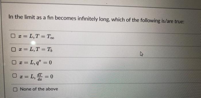Solved In the limit as a fin becomes infinitely long, which | Chegg.com