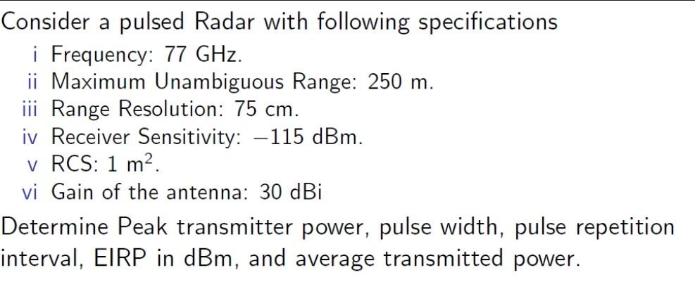 Consider a pulsed Radar with following specifications | Chegg.com