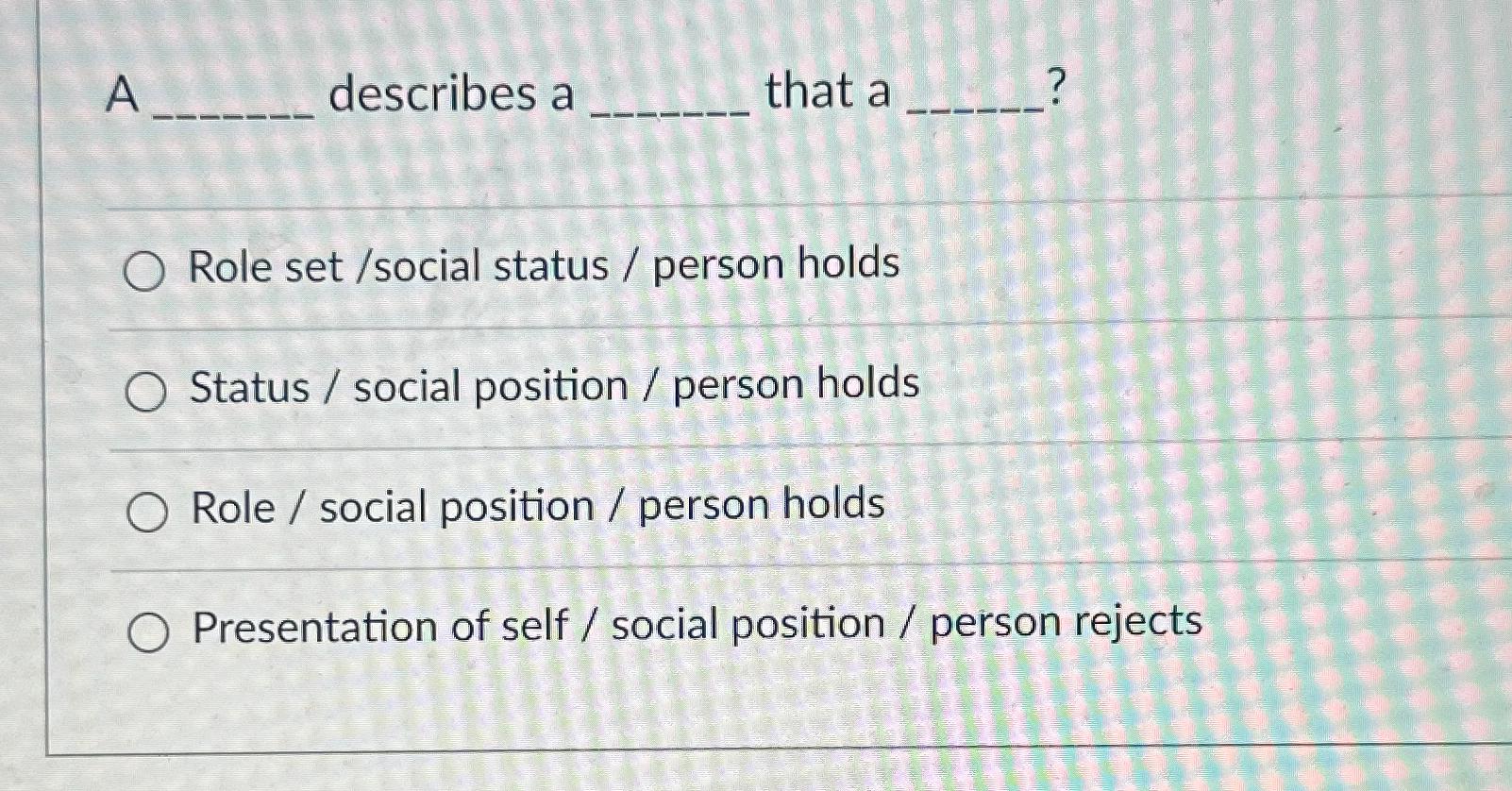 Solved A describes a that a ?Role set / ﻿social status / | Chegg.com