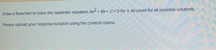 Solved Draw a flowchart to solve the quadratic equation | Chegg.com