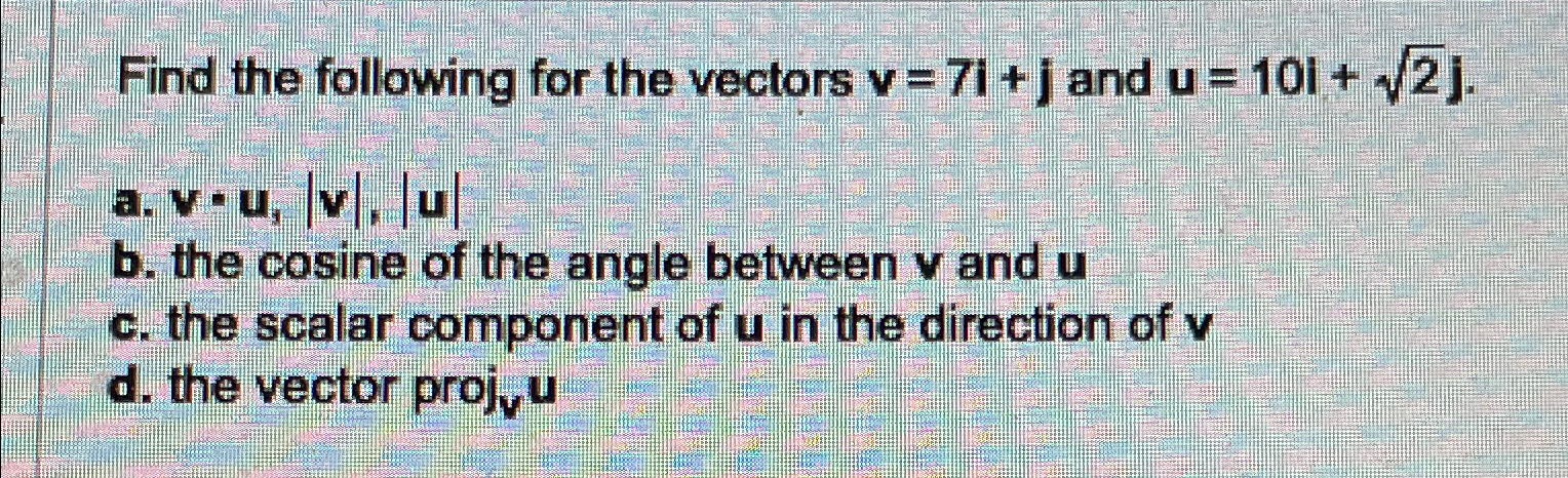 Find the following for the vectors v=7i+j ﻿and | Chegg.com