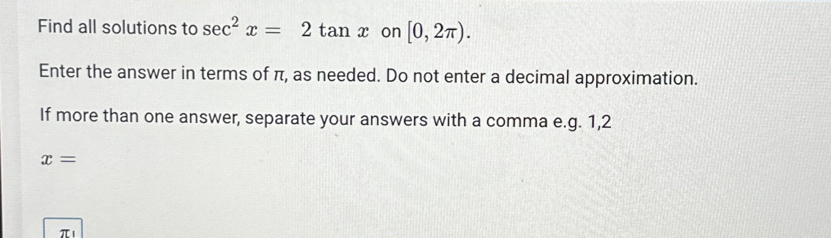 Solved Find all solutions to sec2x=2tanx ﻿on [0,2π).Enter | Chegg.com