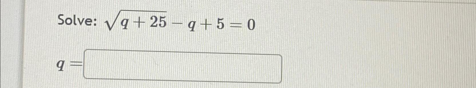 Solved Solve: q+252-q+5=0q= | Chegg.com