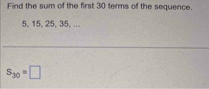 Solved Find The Sum Of The First 30 Terms Of The Sequence