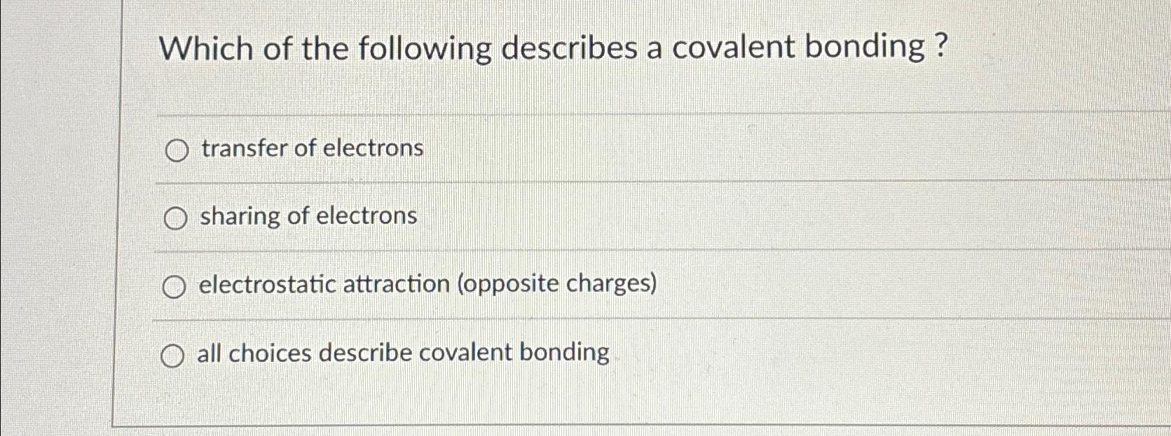 Solved Which of the following describes a covalent | Chegg.com