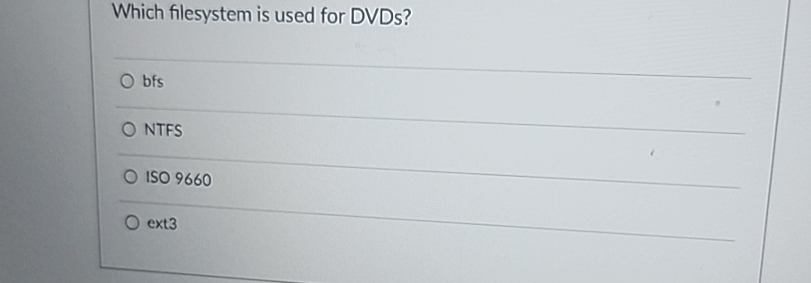 Solved Which filesystem is used for DVDs?bfsNTFSISO 9660ext3 | Chegg.com