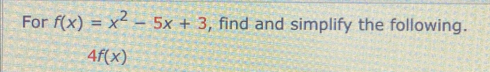 Solved For f(x)=x2-5x+3, ﻿find and simplify the | Chegg.com