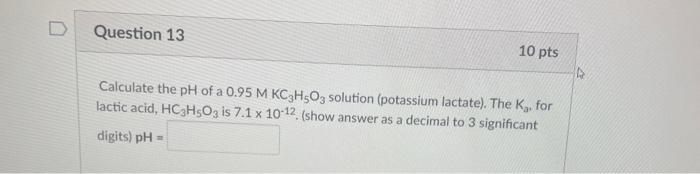 Solved Calculate the pH of a 0.95MKC3H5O3 solution | Chegg.com