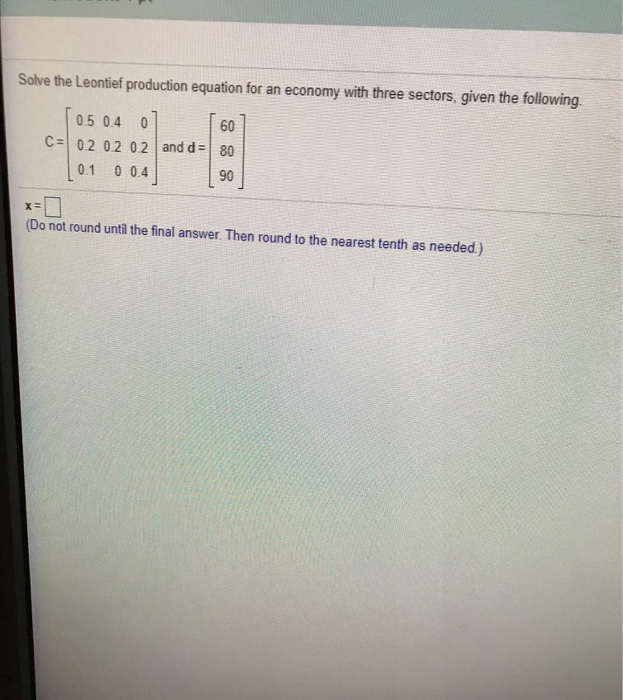 Solved Solve the Leontief production equation for an economy | Chegg.com
