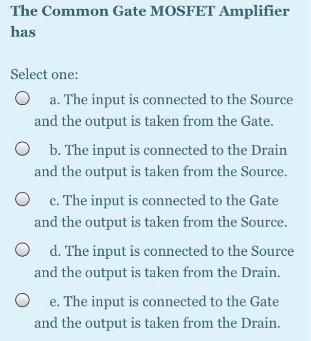 Solved The Common Gate MOSFET Amplifier has Select one: a. | Chegg.com
