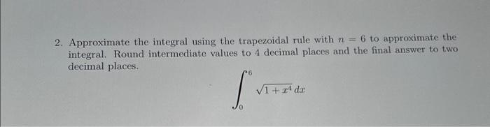 Solved 2. Approximate the integral using the trapezoidal | Chegg.com