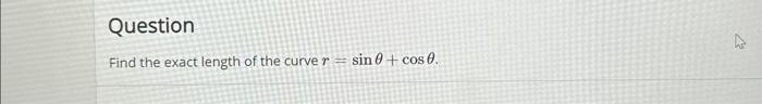 Solved Find the exact length of the curve r=sinθ+cosθ. | Chegg.com