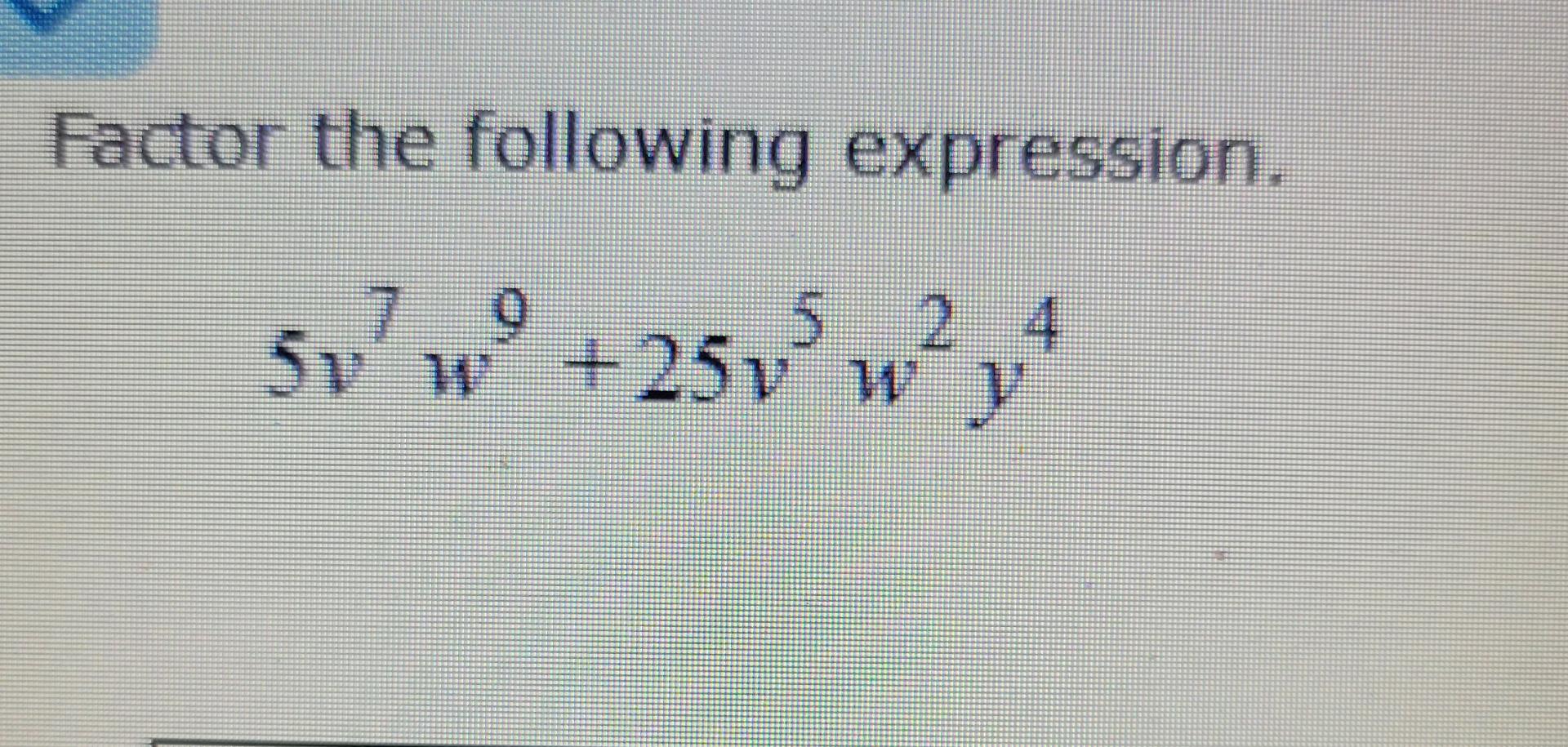 Solved Factor the following expression.5v7w9+25v5w2y4 | Chegg.com