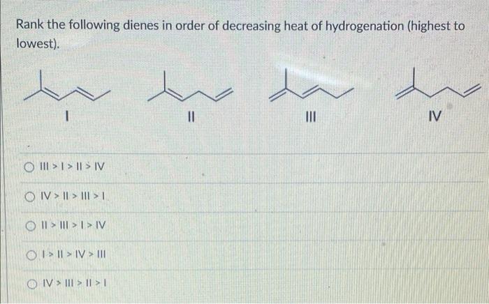 Solved Rank the following dienes in order of decreasing heat | Chegg.com