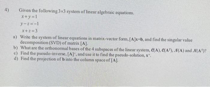 Solved 4) Given the following 3x3 system of linear algebraic | Chegg.com