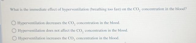 Solved What is the immediate effect of hyperventilation | Chegg.com