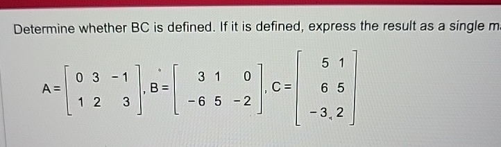 Solved Determine whether BC ﻿is defined. If it is defined, | Chegg.com