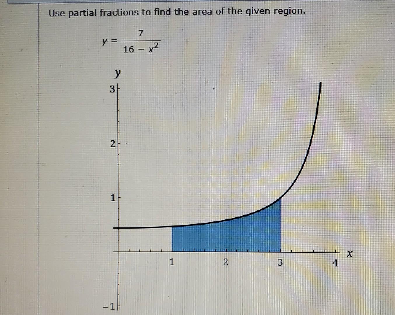 Solved Use partial fractions to find the area of the given | Chegg.com