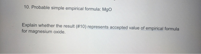 Solved 10. Probable simple empirical formula: Mgo Explain | Chegg.com