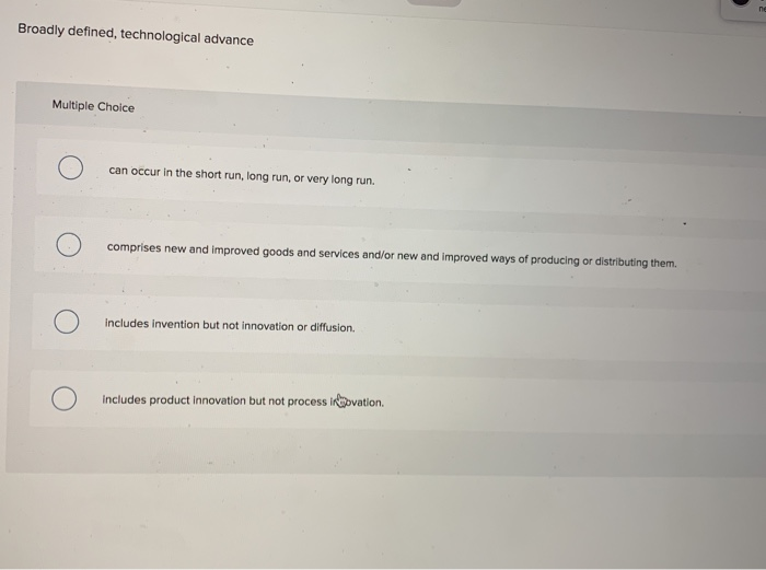 Solved Broadly defined, technological advance Multiple | Chegg.com