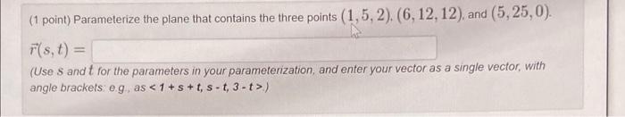 Solved (1 point) Parameterize the plane that contains the | Chegg.com
