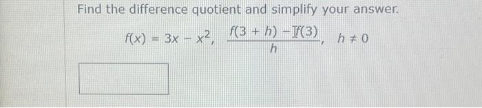 Solved Find the difference quotient and simplify your | Chegg.com