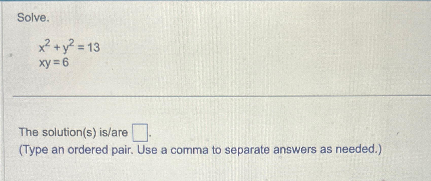 Solved Solve.x2+y2=13xy=6The solution(s) ﻿is/are(Type an | Chegg.com
