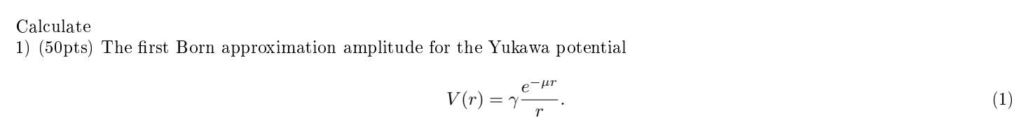 Solved Calculate 1) (50pts) The first Born approximation | Chegg.com