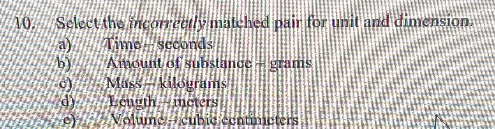 Solved Select the incorrectly matched pair for unit and | Chegg.com