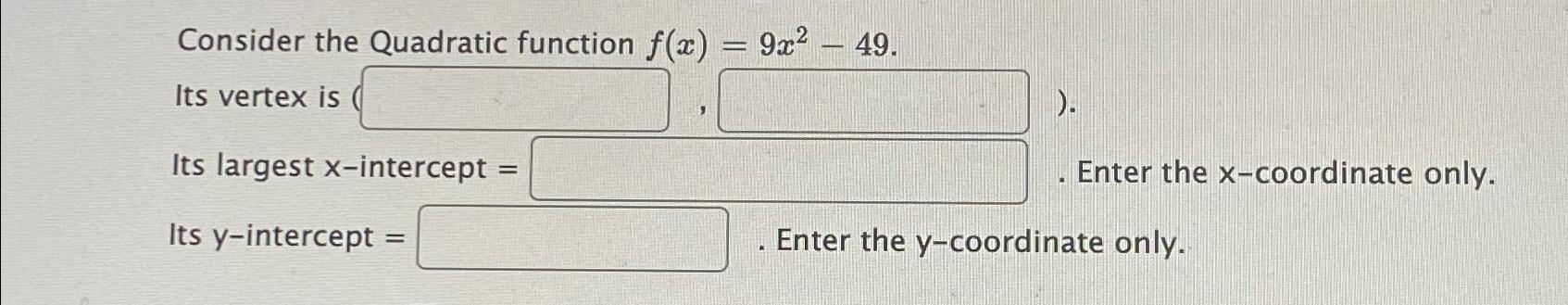 Solved Consider the Quadratic function f(x)=9x2-49.Its | Chegg.com