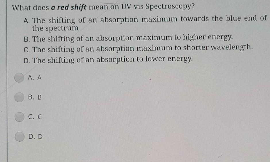 Solved What does a red shift mean on UV-vis Spectroscopy? A. | Chegg.com
