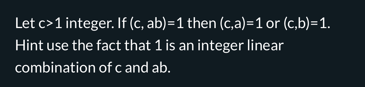 Solved Let c>1 ﻿integer. If (c,ab)=1 ﻿then (c,a)=1 ﻿or | Chegg.com