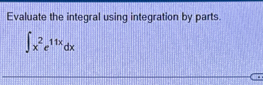 Solved Evaluate the integral using integration by | Chegg.com
