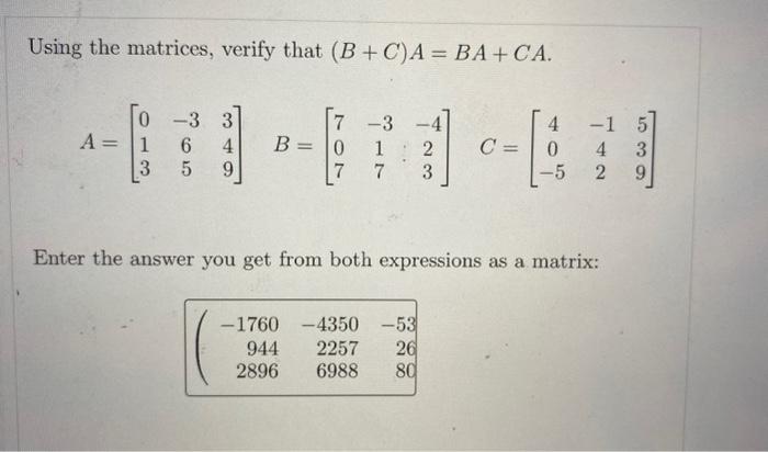 Solved Using the matrices, verify that (B+C)A=BA+CA. | Chegg.com