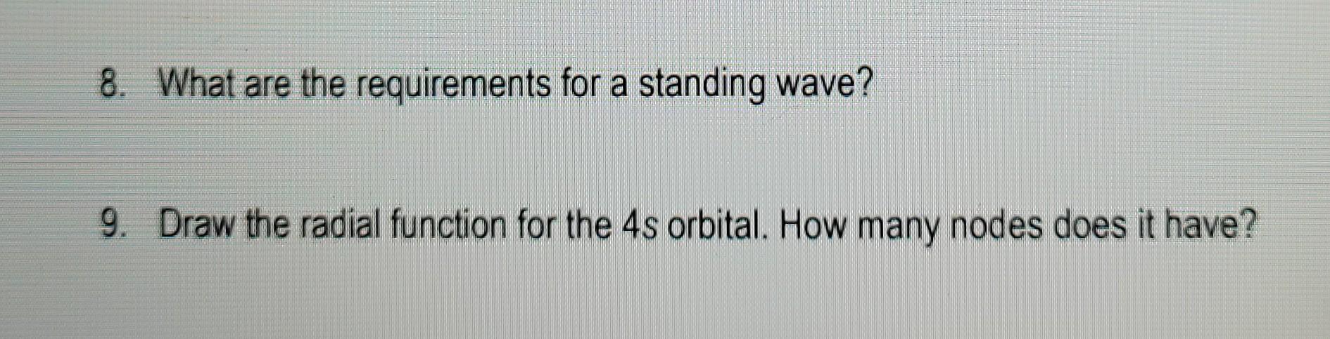 Solved 8. What are the requirements for a standing wave? 9. | Chegg.com