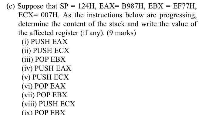Solved (c) Suppose that SP=124H,EAX=B987H,EBX=EF77H, | Chegg.com