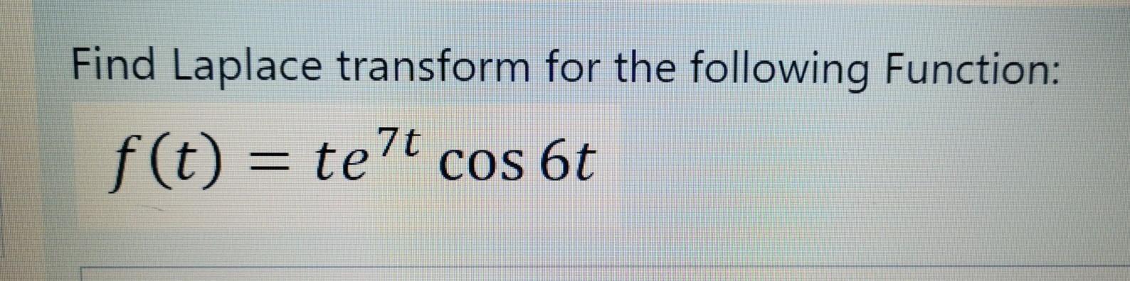 Solved Find Laplace transform for the following Function: | Chegg.com