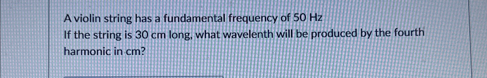 Solved A violin string has a fundamental frequency of 50Hz | Chegg.com