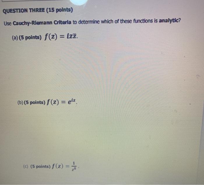 Solved QUESTION THREE (15 points) Use Cauchy-Riemann | Chegg.com