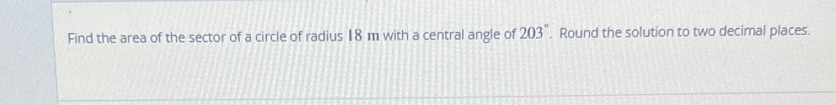 Solved Find the area of the sector of a circle of radius 18m | Chegg.com