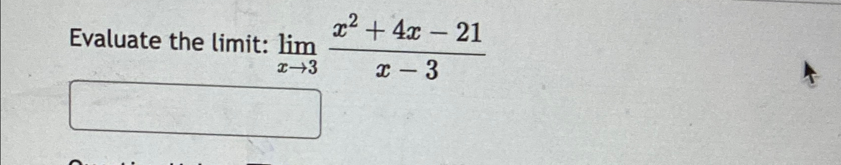 Solved Evaluate the limit: limx→3x2+4x-21x-3 | Chegg.com