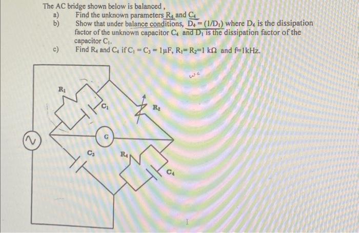 Solved The AC bridge shown below is balanced, a) Find the | Chegg.com