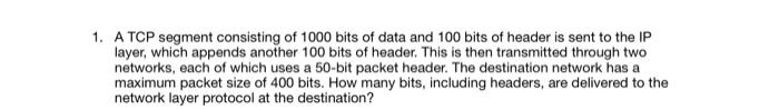 Solved 1 A Tcp Segment Consisting Of 1000 Bits Of Data And 