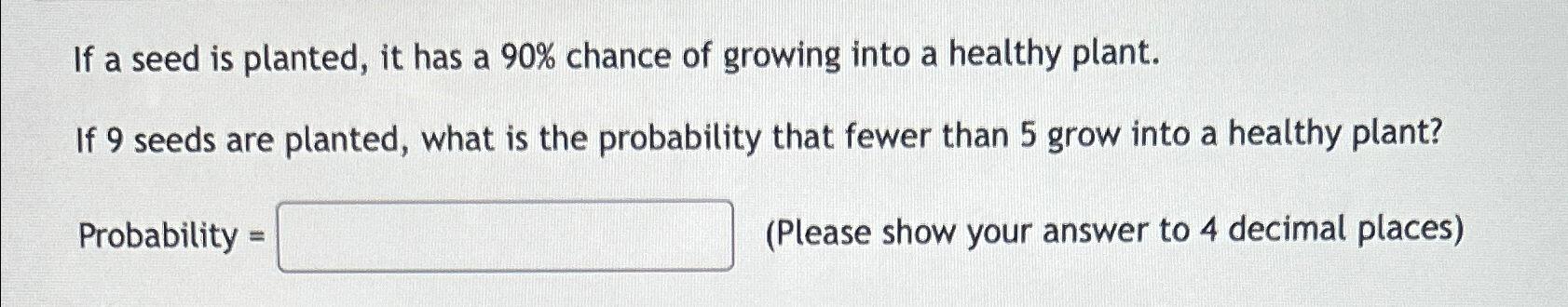 Solved If a seed is planted, it has a 90% ﻿chance of growing | Chegg.com
