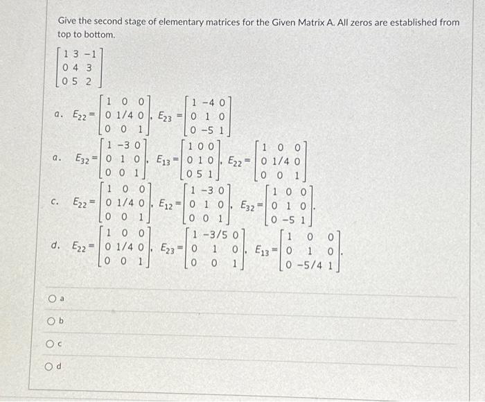 Give the second stage of elementary matrices for the | Chegg.com