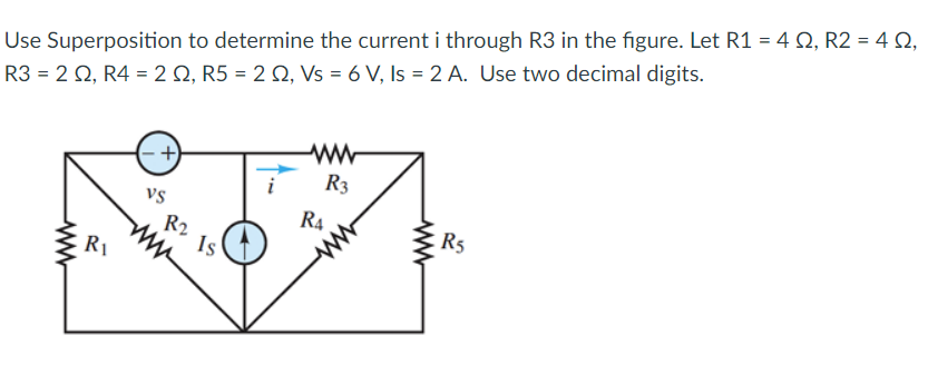 Solved Use Superposition to determine the current i through | Chegg.com