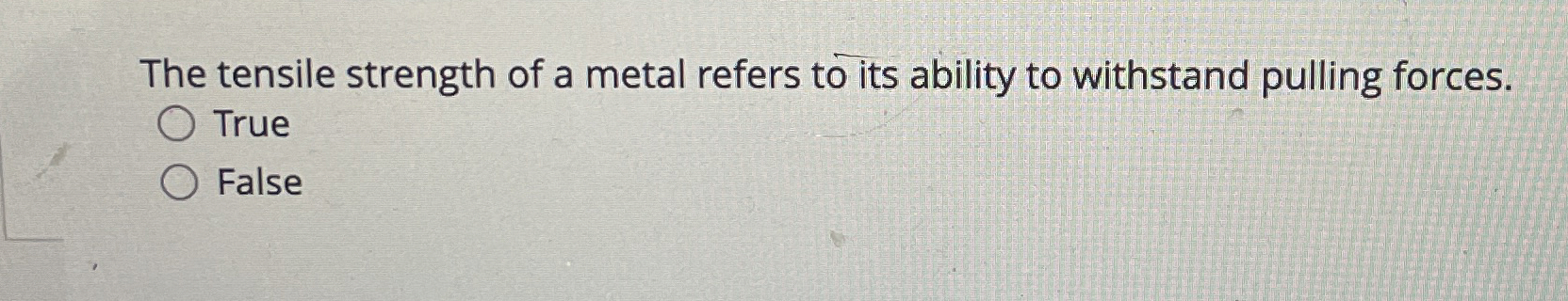 Solved The tensile strength of a metal refers to its ability | Chegg.com